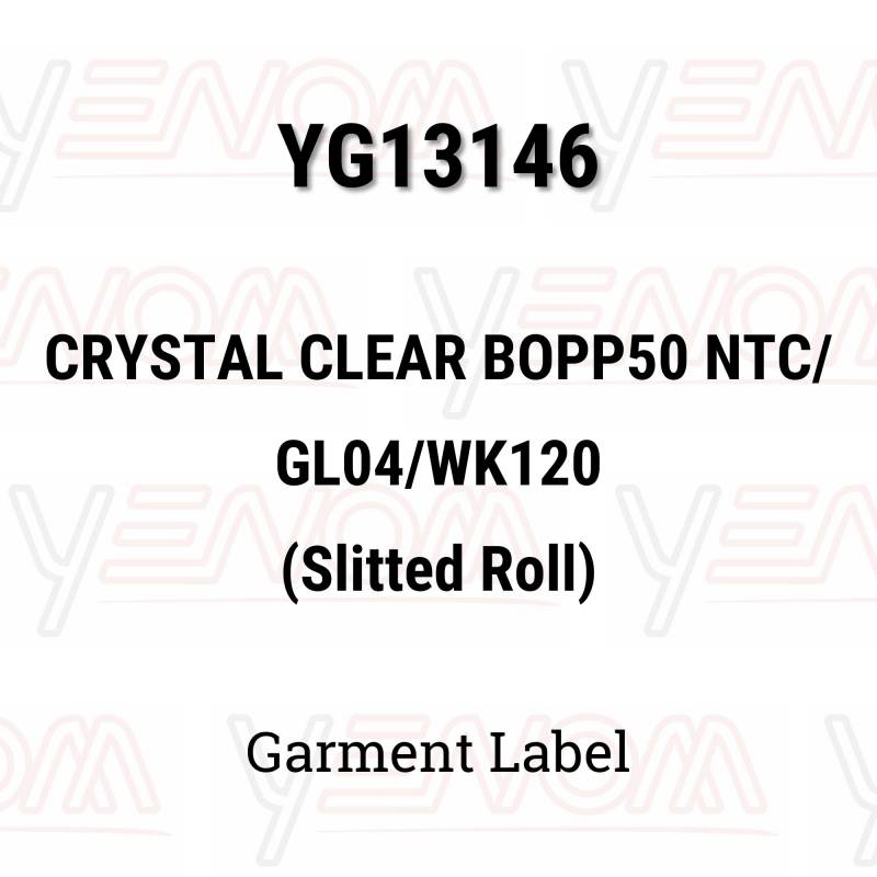 YG13146 CRYSTAL CLEAR BOPP50 NTC/GL04/WK120 (Slitted Roll) | Garment Label